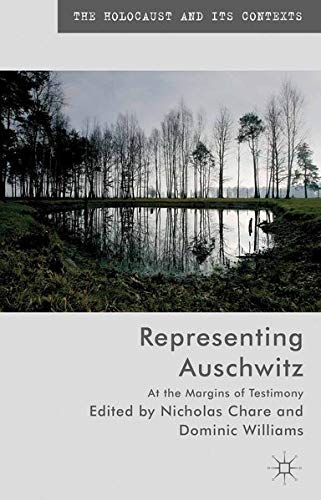 Representing Auschwitz: At the Margins of Testimony by Williams Dominic ...