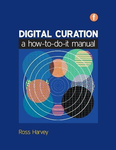Digital Curation: A How-to-do-it Manual by D.R. Harvey | Goodreads