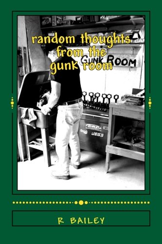 random thoughts from the gunk room by R.S. Bailey | Goodreads