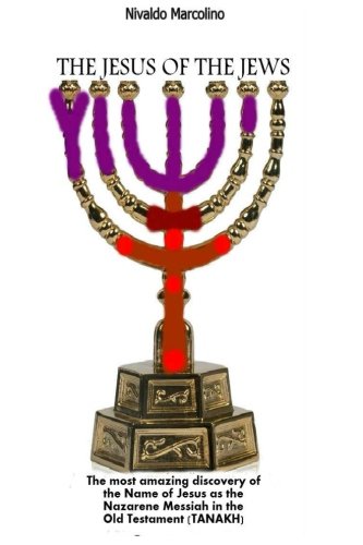 The Jesus of the Jews: The Most Amazing Discovery of the Name of Jesus ...