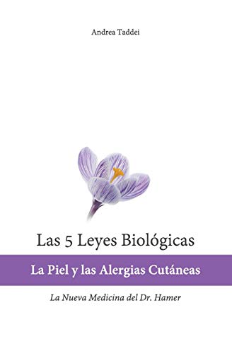 Las 5 Leyes Biologicas: La Piel y las Alergias Cutaneas: La Nueva Medicina del Dr. Hamer (Las 5 ...