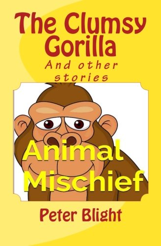 The Clumsy Gorrila: And other stories by Peter Blight | Goodreads