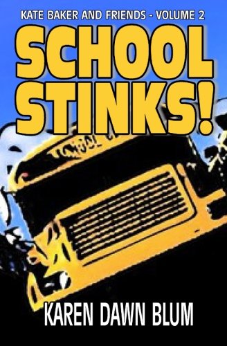 School Stinks! (Kate Baker and Friends) by Karen Dawn Blum | Goodreads