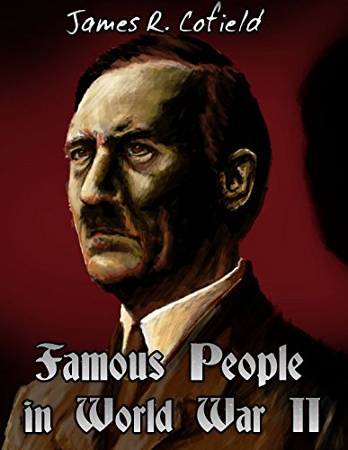 Famous People in World War II by James R. Cofield | Goodreads