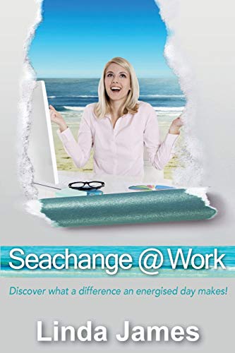 Seachange @ Work: Discover what a difference an energised day makes! by ...