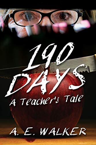 190 Days: A Teacher's Tale by A.E. Walker | Goodreads