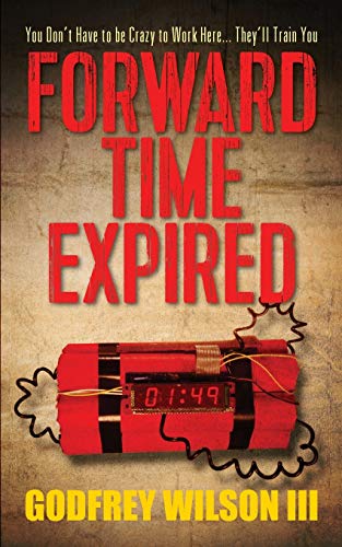 Forward Time Expired: You Don't Have to Be Crazy to Work Here... They ...