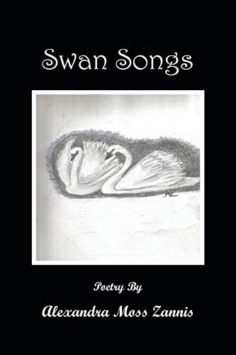 Swan Songs: Poetry by Alexandra Moss Zannis | Goodreads