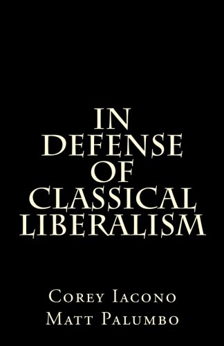 In Defense of Classical Liberalism: An Economic Analysis by Matt ...