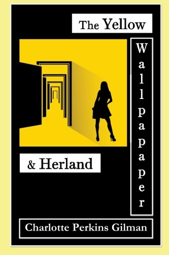 The Yellow Wallpaper (Special Edition): The Yellow Wallpaper & Herland ...