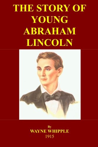 The Story Of Young Abraham Lincoln: A Biography Of Young Abe For Young ...