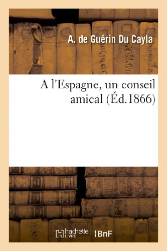 A l'Espagne, Un Conseil Amical (Histoire) by De Guerin Du Cayla-A ...