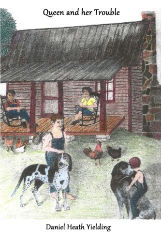 Queen And Her Trouble by Daniel Heath Yielding | Goodreads