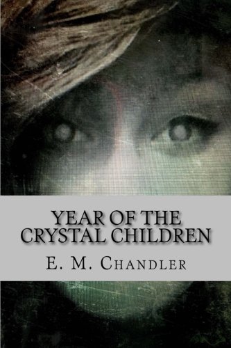Year of the Crystal Children by E.M. Chandler | Goodreads