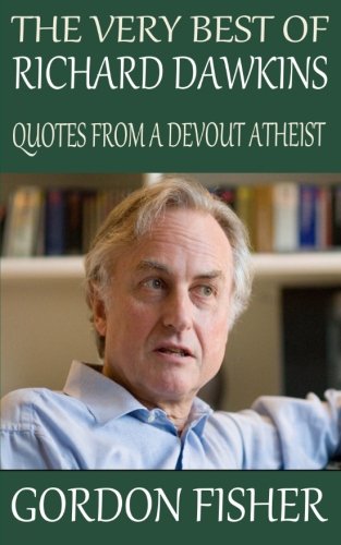 The Very Best of Richard Dawkins: Quotes from a Devout Atheist by ...
