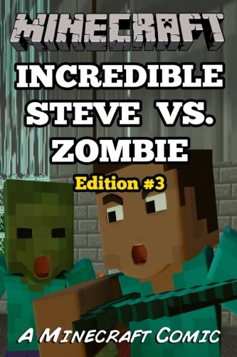 Incredible Steve vs. Zombie: A Minecraft Comic: Edition #3 by Minecraft ...