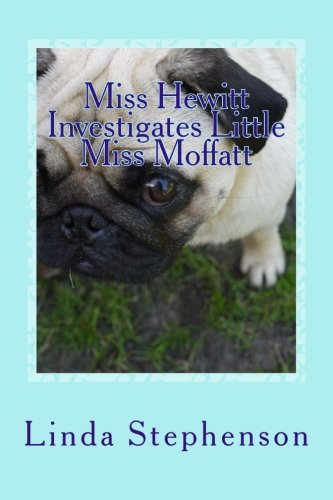Miss Hewitt Investigates Little Miss Moffatt by Linda Stephenson ...