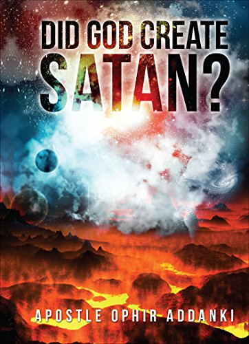 Did God Create Satan? by Apostle Ophir Addanki | Goodreads