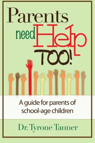 Parents Need Help Too: A Guide for Parents of School Age Children by Dr ...