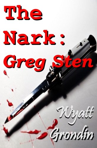 The Nark: Greg Sten by Wyatt Grondin | Goodreads