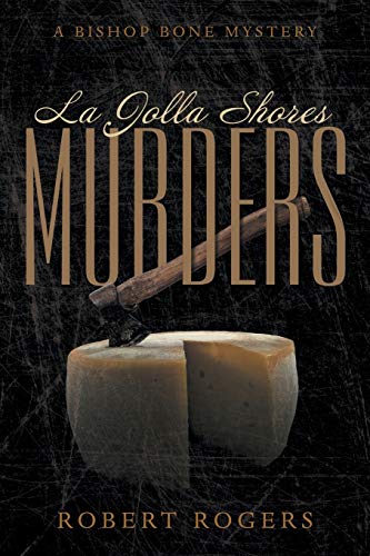 La Jolla Shores Murders: A Bishop Bone Mystery by Robert G. Rogers ...