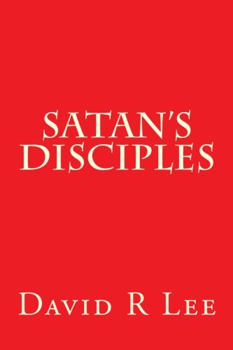 Satan's Disciples by David R. Lee | Goodreads