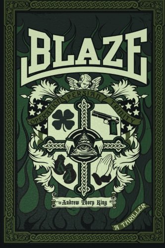 Blaze: Operation Persian Trinity by Andrew Thorp King | Goodreads