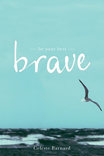 Be Your Best Brave: Brave Journal by Celeste Barnard | Goodreads