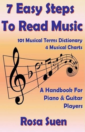 7 Easy Steps to Read Music: 101 Musical Terms Dictionary-4 Musical Charts: A Handbook for Piano ...