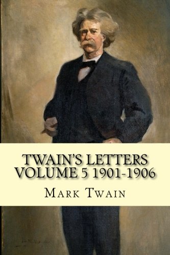 Twain's Letters Volume 5 1901-1906 by Mark Twain | Goodreads