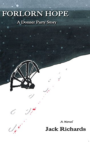 Forlorn Hope: A Donner Party Story by Jack Richards | Goodreads