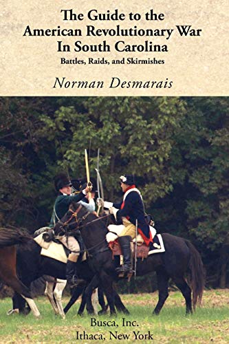 The Guide to the American Revolutionary War in South Carolina by Norman ...