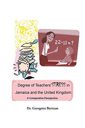 Degree of Teachers’ Stress in Jamaica and the United Kingdom:: A ...