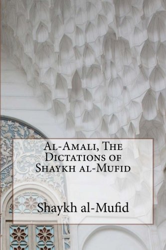 Al-Amali, The Dictations of Shaykh al-Mufid by Al-Mufid | Goodreads