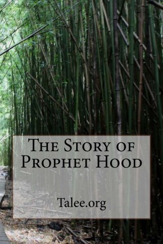 The Story of Prophet Hood by Talee Org | Goodreads