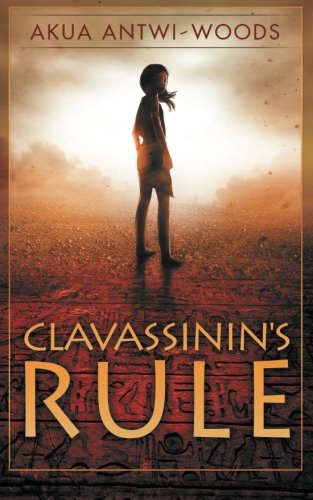 Clavassinin's Rule by Akua Antwi-Woods | Goodreads