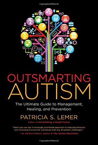 Outsmarting Autism: The Ultimate Guide to Management, Healing, and ...