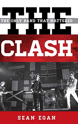 The Clash: The Only Band That Mattered by Sean Egan | Goodreads