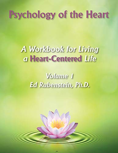 Psychology of The Heart: A Workbook for Living A Heart-Centered Life by ...