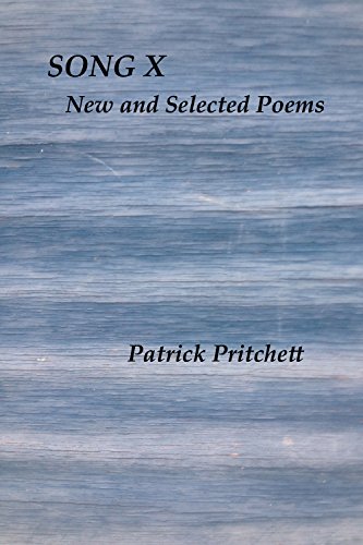 Song X: New and Selected Poems by Patrick Pritchett | Goodreads