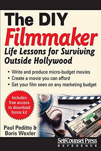 Do-It-Yourself Filmmaker: Life Lessons for Surviving Outside Hollywood ...