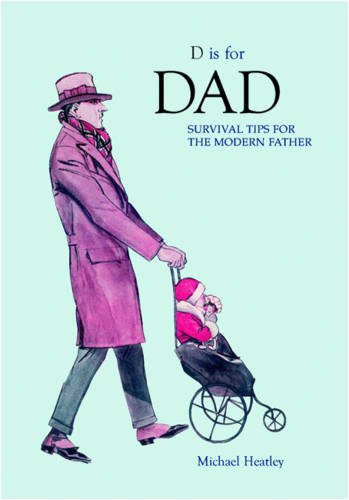 D Is for Dad: Survival Tips for the Modern Father by Sam Martin | Goodreads