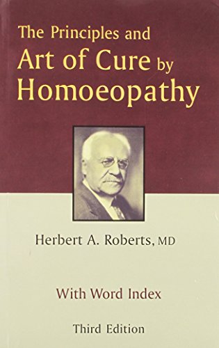 The Principles & Art of Cure by Homoeopathy by H.A. Roberts | Goodreads