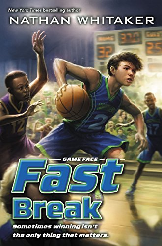 Fast Break (Game Face) by Nathan Whitaker | Goodreads