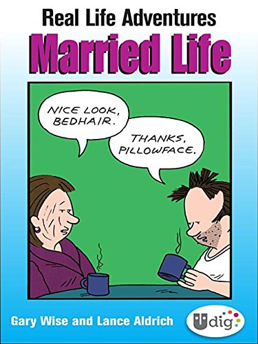 Real Life Adventures: Married Life by Gary Wise | Goodreads