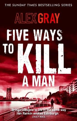 Five Ways To Kill A Man (DCI Lorimer #7) by Alex Gray | Goodreads