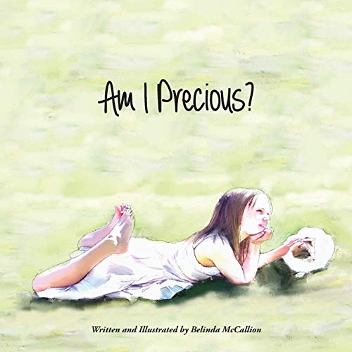 Am I Precious by Belinda McCallion | Goodreads