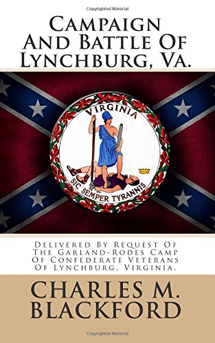 Campaign And Battle Of Lynchburg, Va.: Delivered By Request Of The ...