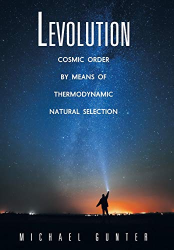 Levolution: Cosmic Order by Means of Thermodynamic Natural Selection by ...