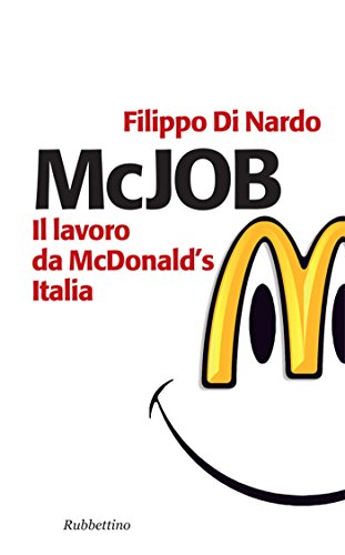 McJob - Il lavoro da McDonald's Italia by Filippo Di Nardo | Goodreads